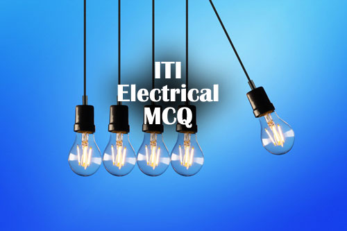 ITI Electrical Questions And Answers MCQ Objective iti-electrical-questions-and-answers-mcq-objective